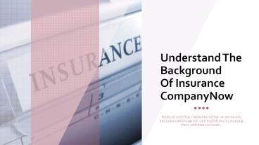PPT – Understand The Background Of Insurance Company Now PowerPoint ...