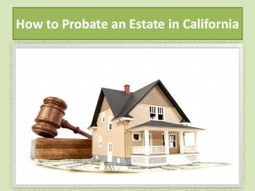 How to Probate an Estate in California presentation | free to download