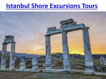 PPT – Istanbul Shore Excursions Tours PowerPoint presentation | free to ...