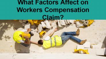 PPT – What Factors Affect on Workers Compensation Claim? PowerPoint ...