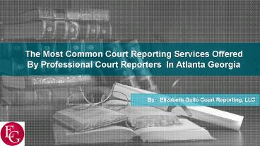 The Most Common Court Reporting Services Offered By Professional Court ...