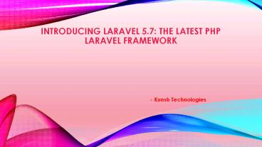 Exploring Laravel 5.7 New Features presentation | free to download
