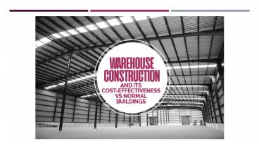 Warehouse Construction and Its Cost Effectiveness vs Normal Buildings ...
