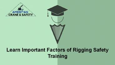 PPT – Learn important factors of rigging safety training PowerPoint ...