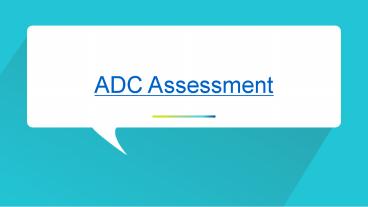 ADC assessment presentation | free to download