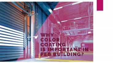 Importance of Color Coating PEB Buildings for Durability and Aesthetics ...