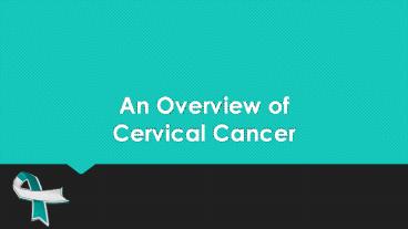 An Overview of Cervical Cancer presentation | free to download