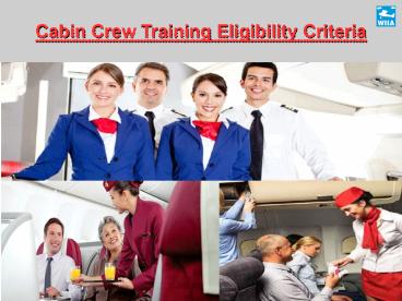 PPT – Cabin Crew Training Eligibility Criteria PowerPoint presentation ...