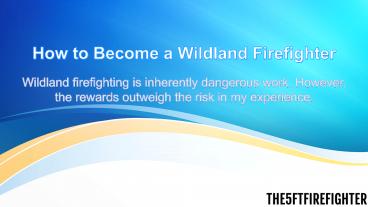 PPT – How to Become a Wildland Firefighter PowerPoint presentation ...