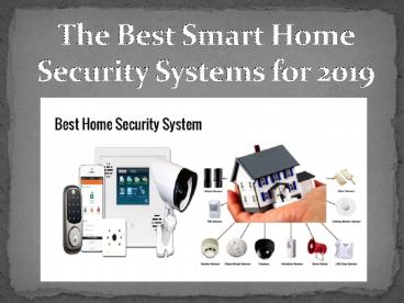 PPT – The Best Smart Home Security Systems for 2019 PowerPoint ...