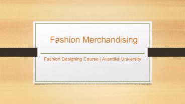 PPT – Fashion Merchandising - Fashion Designing Course - Avantika ...