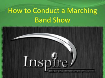 How to Conduct a Marching Band Show presentation | free to download