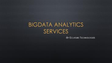 PPT – Bigdata Analytics Services PowerPoint presentation | free to ...