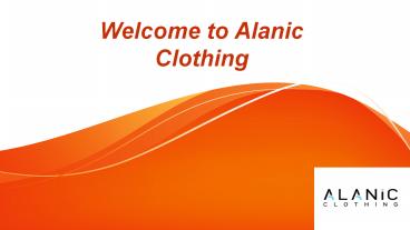 PPT – Welcome to Alanic Clothing PowerPoint presentation | free to ...