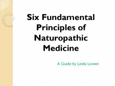 PPT – Six Fundamental Principles of Naturopathic Medicine PowerPoint ...