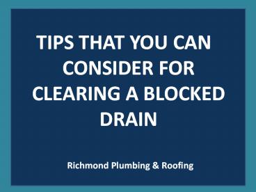Tips that you can consider for clearing a blocked drain - PPT ...