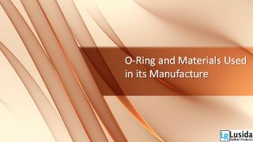 O-Ring and Materials Used in its Manufacture presentation | free to ...