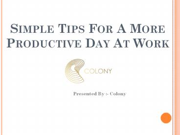 Simple Tips For a More Productive Day at Work presentation | free to ...