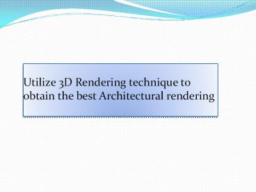 PPT – Utilize 3D Rendering Technique PowerPoint presentation | free to ...