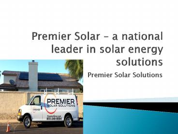 PPT – Premier Solar Solutions - A National Leader in Solar Energy ...