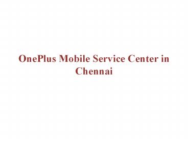 One plus service Center in Chennai presentation | free to download