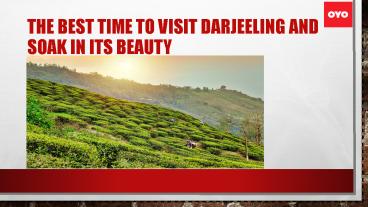 THE BEST TIME TO VISIT DARJEELING AND SOAK IN ITS BEAUTY presentation ...