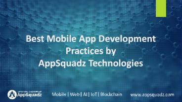 Best Mobile App Development Practices by AppSquadz Technologies presentation | free to download