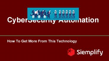 Get More From CyberSecurity Automation presentation | free to download