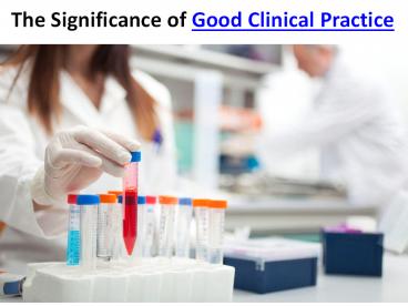 The Significance of Good Clinical Practice presentation | free to download