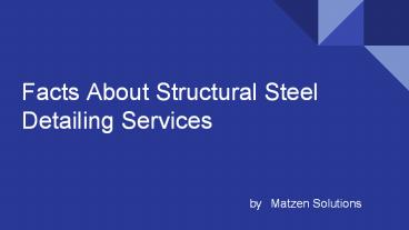 Facts About Structural Steel Detailing Services presentation | free to ...