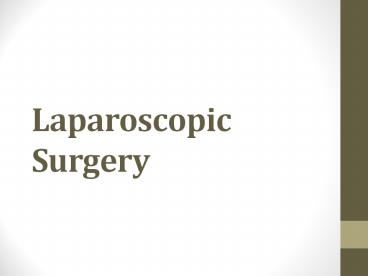 Laparoscopic Surgery presentation | free to download
