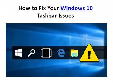 PPT – How to Fix Your Windows 10 Taskbar Issues PowerPoint presentation ...