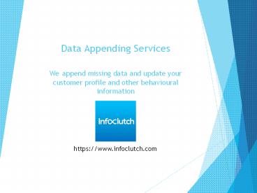 PPT – Data Appending Services PowerPoint presentation | free to view - id: 8d5fe0-MWM4N
