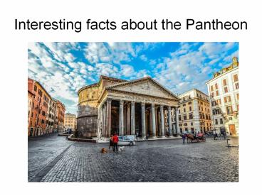 PPT – Interesting facts about Pantheon PowerPoint presentation | free to download - id: 8d6c8a-OTJjZ