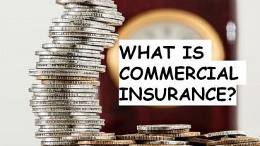 What is Commercial Insurance? presentation | free to download
