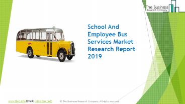 School And Employee Bus Services Market Growth And Trends presentation ...