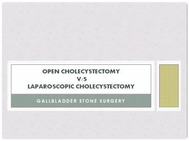 PPT – Open Cholecystectomy v/s Laparoscopic cholecystectomy ...