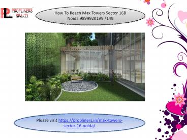 How to reach max tower sector 16b noida 9899920199 presentation | free ...