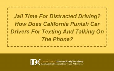 Jail Time For Distracted Driving? How Does California Punish Car ...