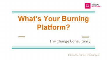 PPT – What’s Your Burning Platform? PowerPoint presentation | free to ...