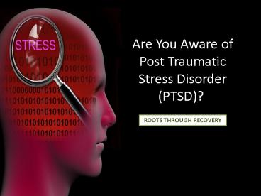 PPT – Are You Aware of Post Traumatic Stress Disorder (PTSD ...