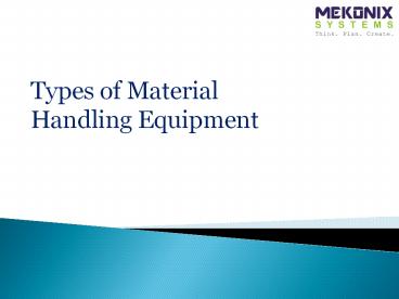 Types of Material Handling Equipment presentation | free to download
