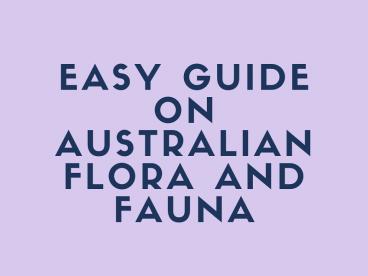 PPT – Easy Guide on Australian Flora and Fauna PowerPoint presentation ...