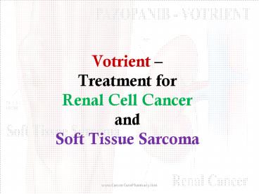 Votrient – Treatment for Renal Cell Cancer and Soft Tissue Sarcoma ...