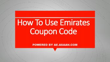 PPT – How To Use Emirates Coupon Code UAE PowerPoint presentation ...