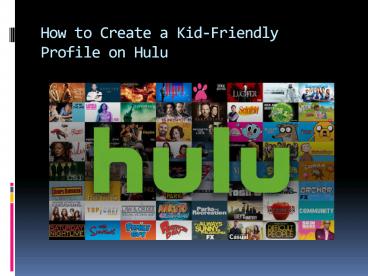 How to Create a Kid-Friendly Profile on Hulu presentation | free to download