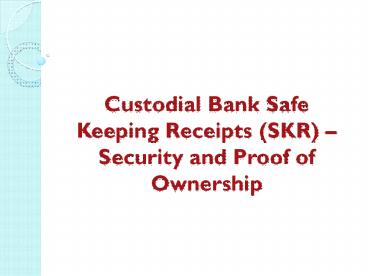 Custodial Bank Safe Keeping Receipts (SKR) – Security and Proof of ...