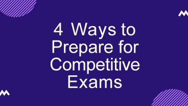 4 Ways to Prepare for Competitive Exams presentation | free to download
