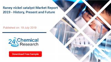 Raney nickel catalyst Market Report 2019 - History, Present and Future ...