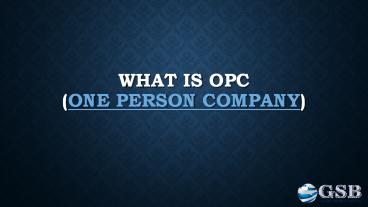 What is an OPC (One Person Company) and how to register it in India ...